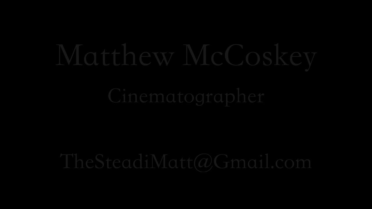 Matthew McCoskey | Steadicam
